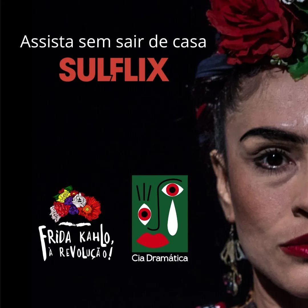 Estreia da Frida Kahlo, à Revolução na sulflix.com.br - Cia Dramática